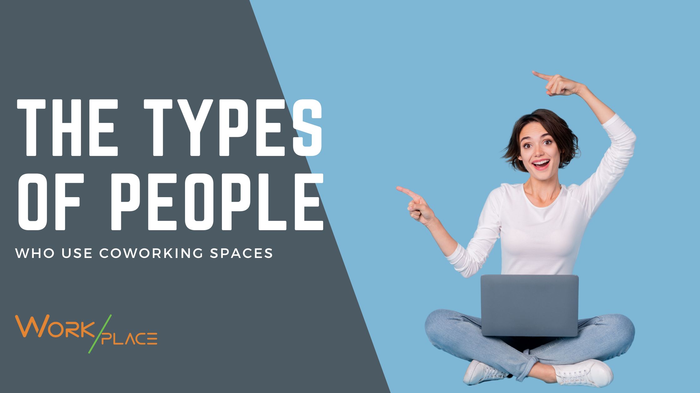 The Types of People Who Use Coworking Spaces - Work/Place
